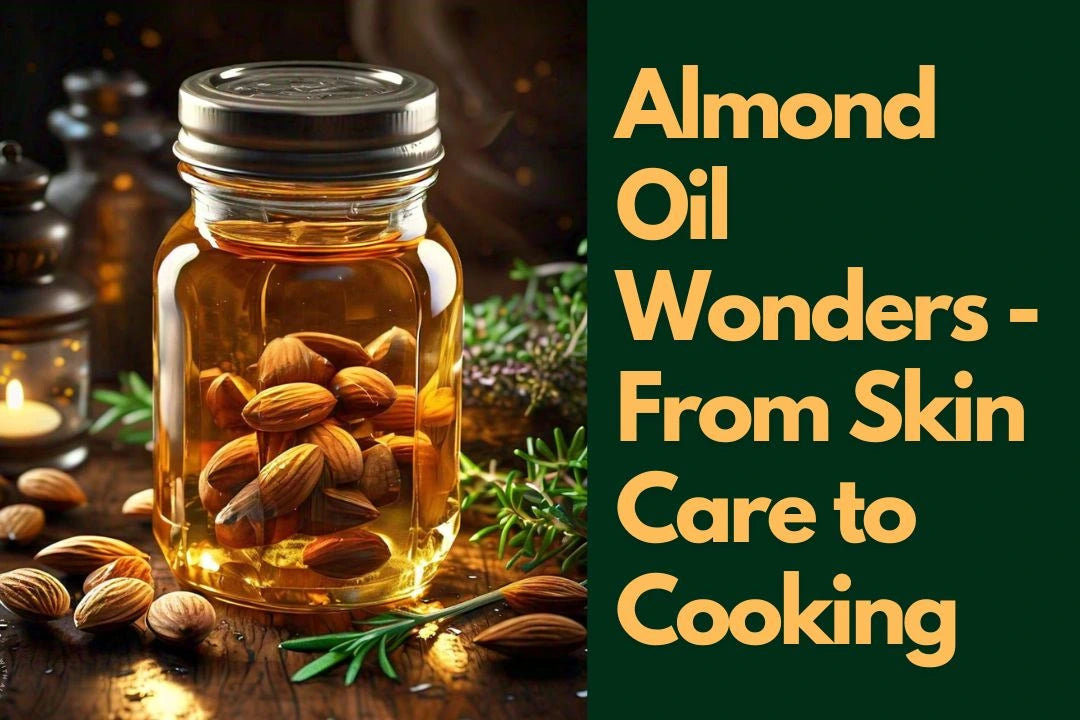 Almond Oil Wonders - From Skin Care to Cooking - Healthy Master