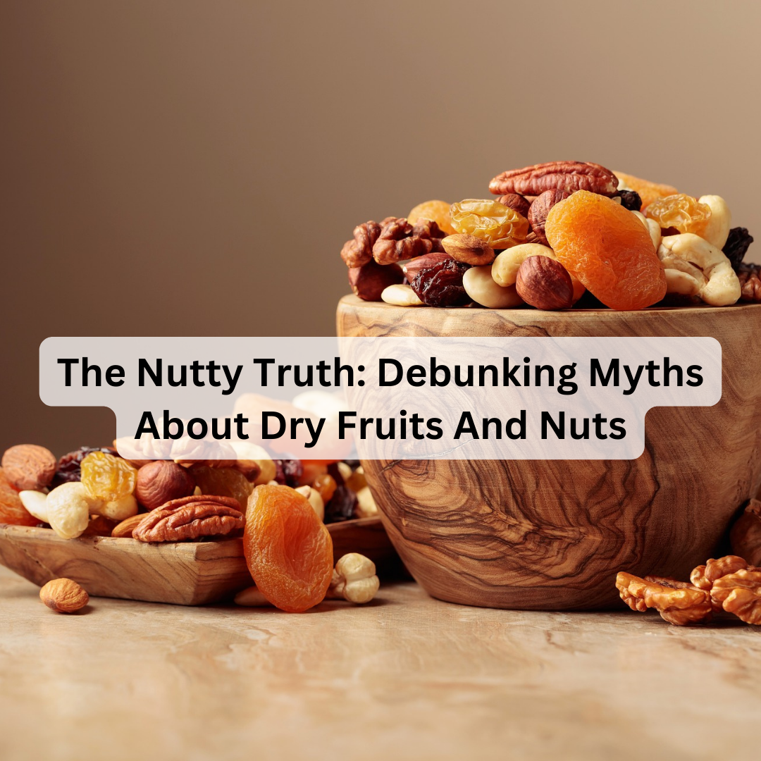 The Nutty Truth: Debunking Myths About Dry Fruits And Nuts - Healthy Master
